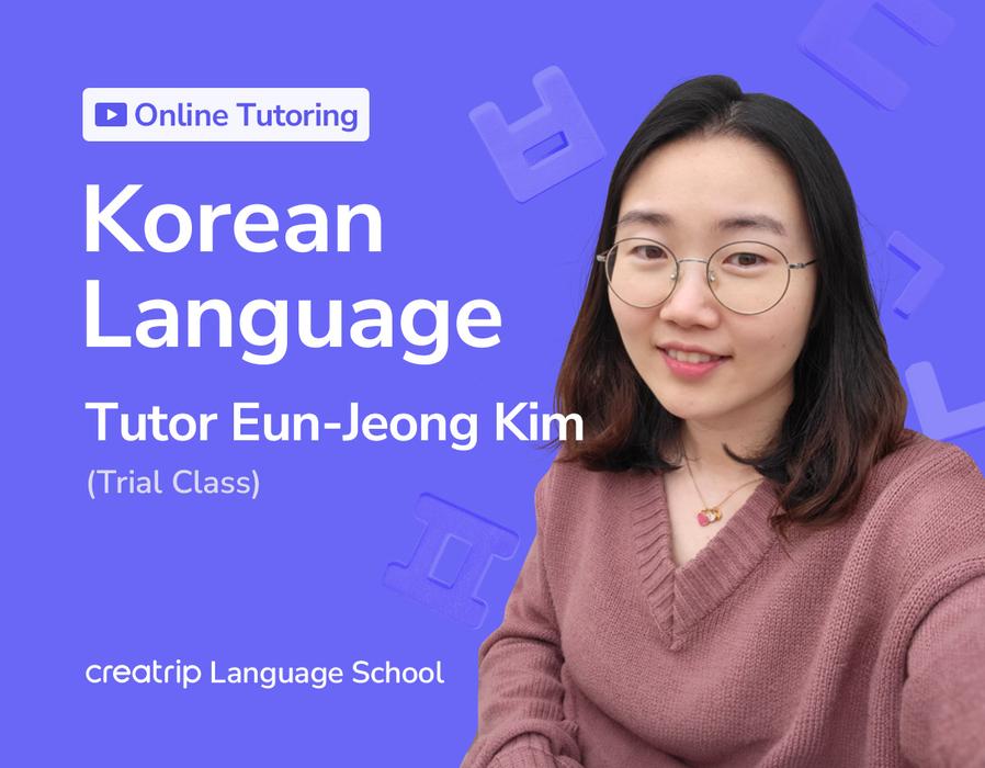 Online Private Korean Tutoring | Trial Lesson with Tutor Eun Jeong Kim - Seoul/Korea (Creatrip)