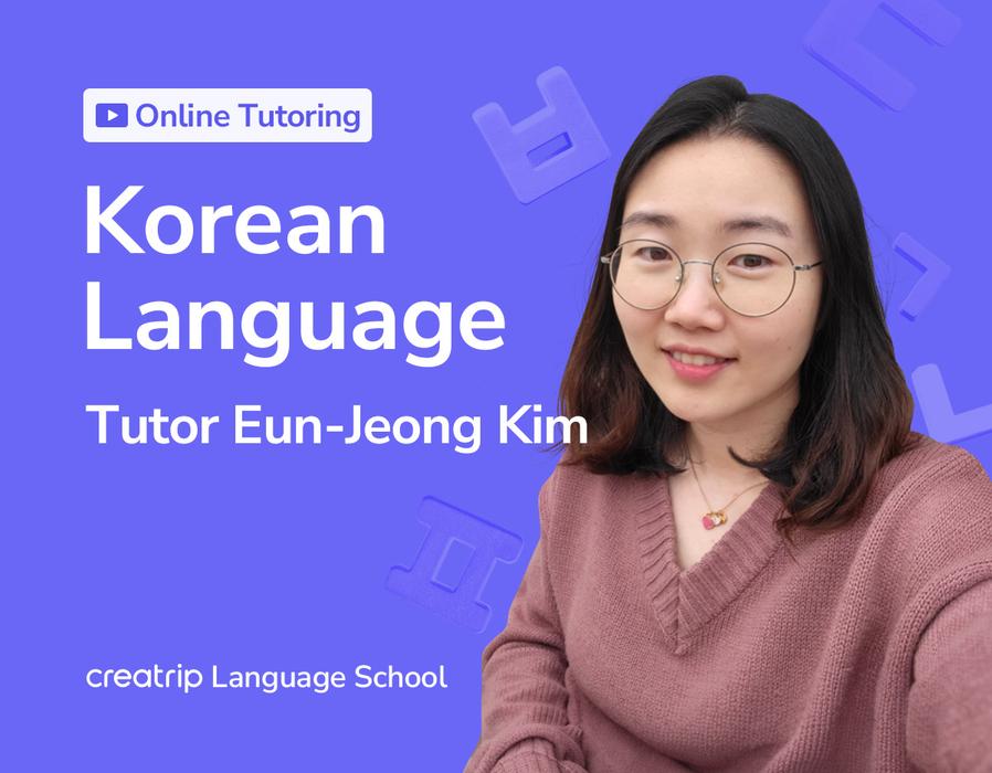 Online Private Korean Tutoring with Tutor Eun Jeong Kim - Seoul/Korea (Creatrip)